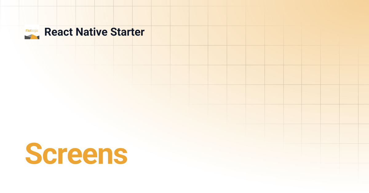Screens | React Native Starter